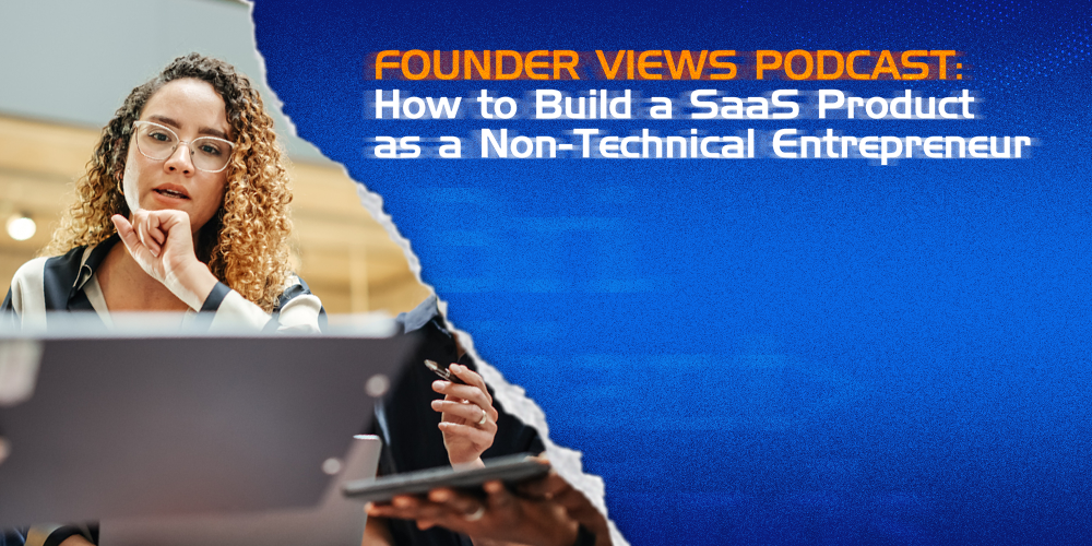 How to Build a SaaS Product as a Non-Technical Entrepreneur